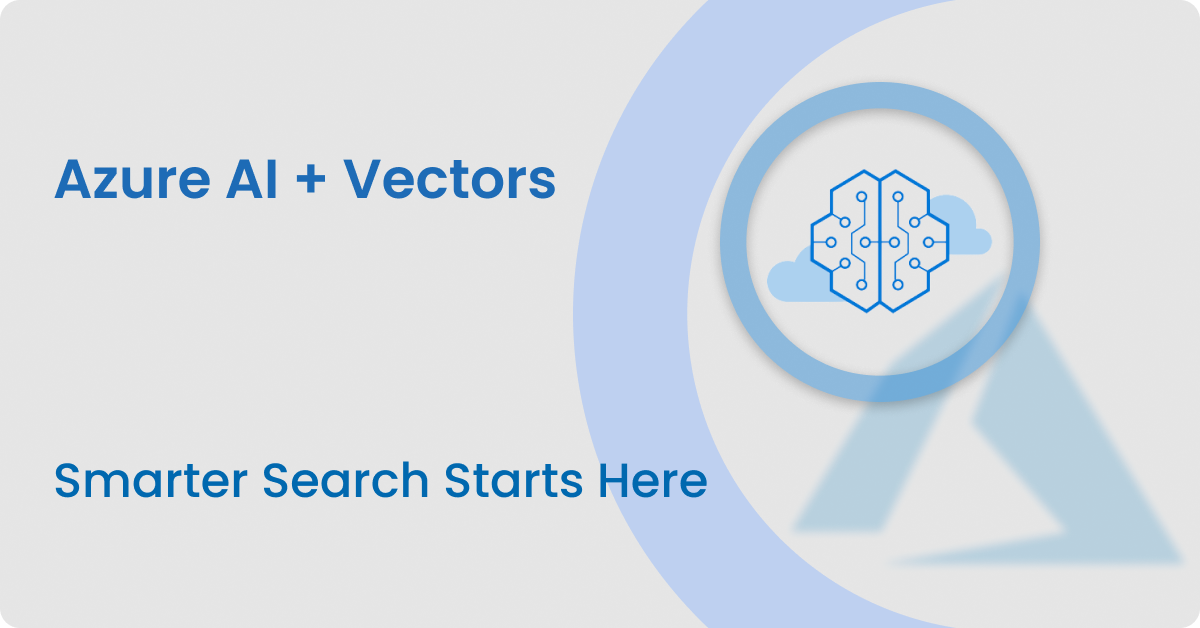 Supercharge Your Search: Implement Vector Search with Azure AI