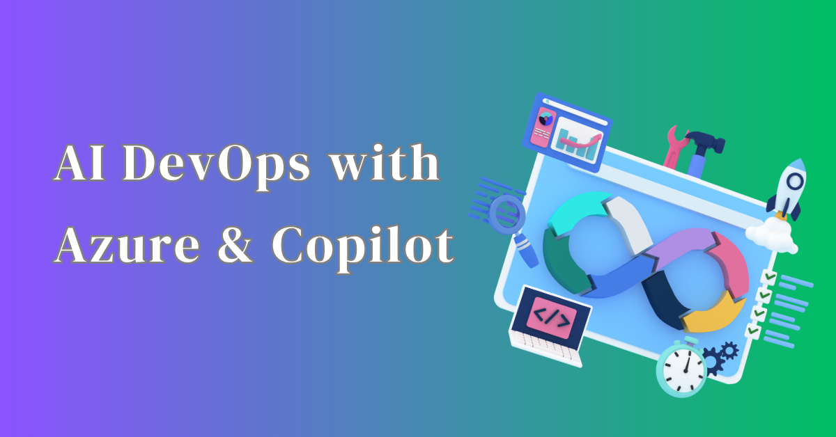 Ai‑powered Devops With Github Copilot And Azure Devops